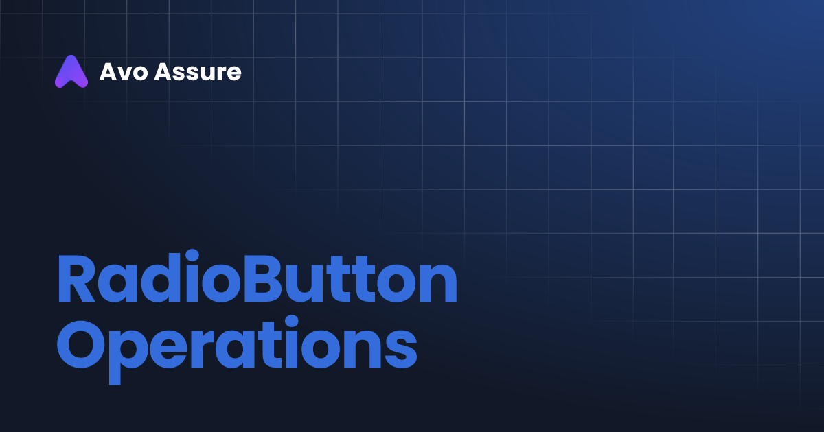 RadioButton Operations | Avo Assure - User Guide v24.1 | Avo Assure