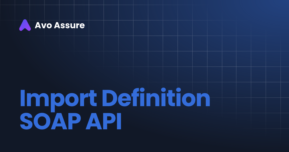 Import Definition SOAP API | Avo Assure - User Guide v24.1 | Avo Assure
