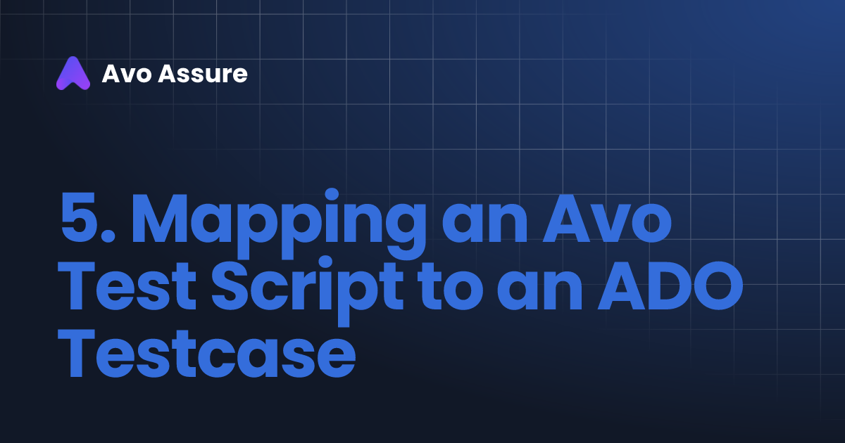 5. Mapping an Avo Test Script to an ADO Testcase | Avo Assure - User ...