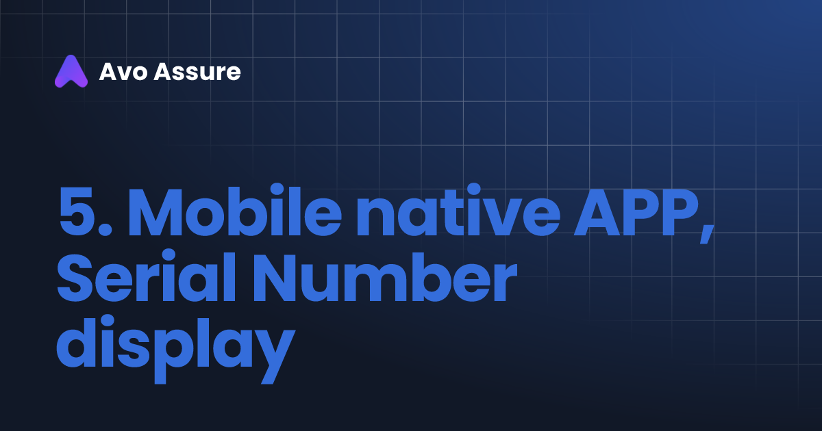 5. Mobile native APP, Serial Number display | Avo Assure