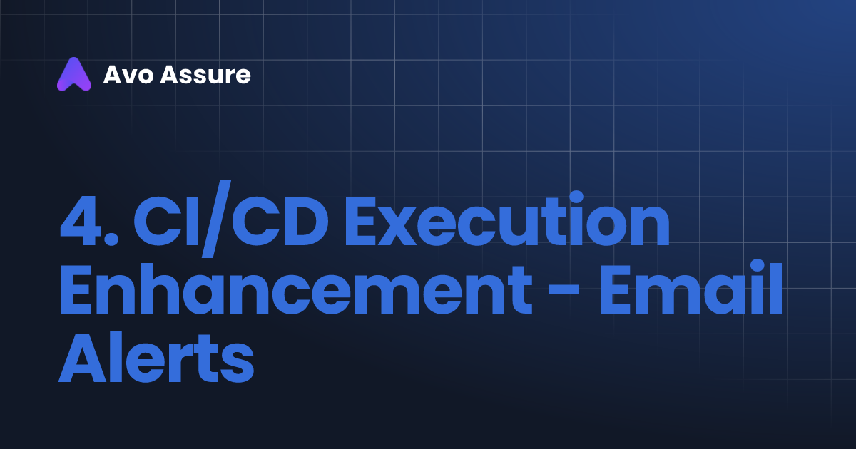 4. CI/CD Execution Enhancement - Email Alerts | Avo Assure