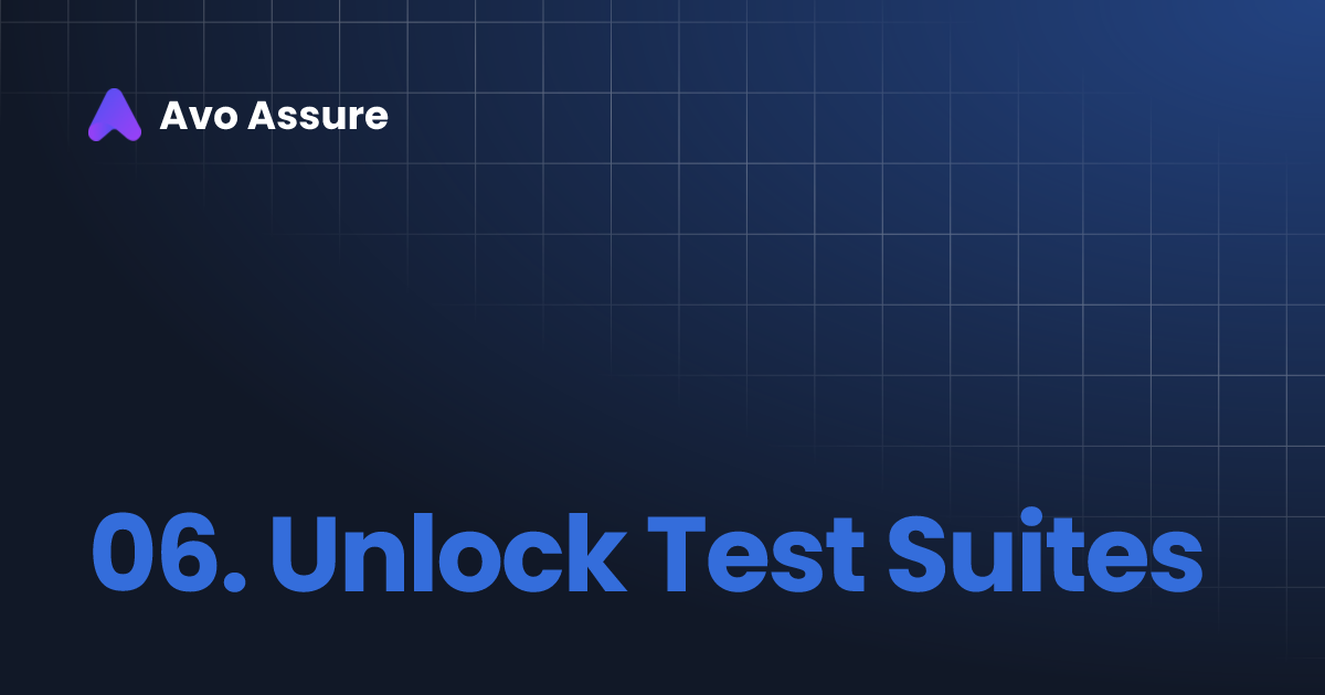 06. Unlock Test Suites | Avo Assure