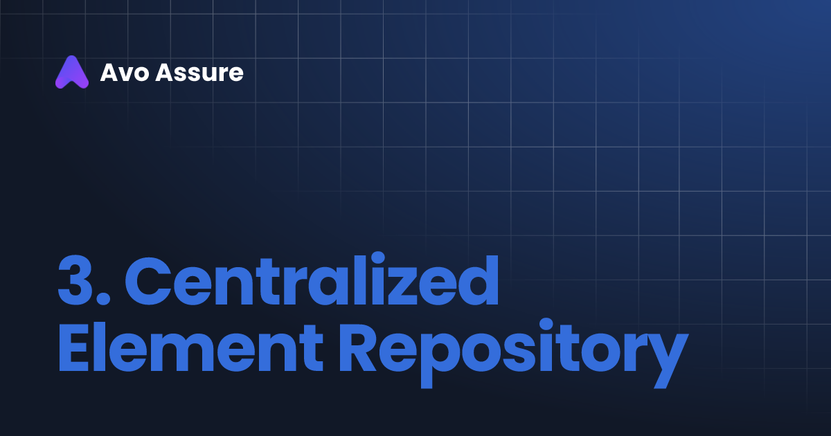 3. Centralized Element Repository | Avo Assure