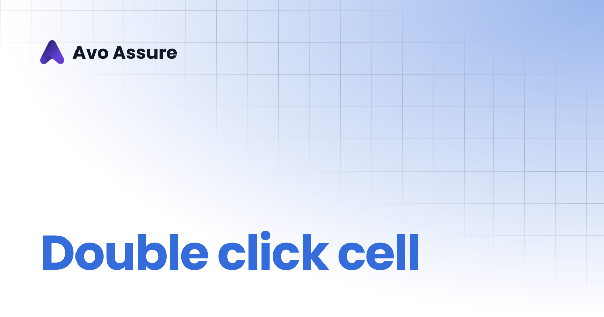 Double click cell | Avo Assure