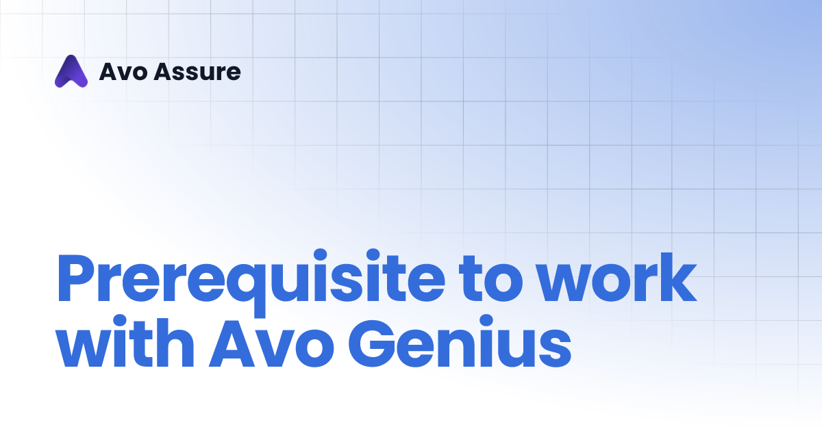 Prerequisite to work with Avo Genius | Avo Assure