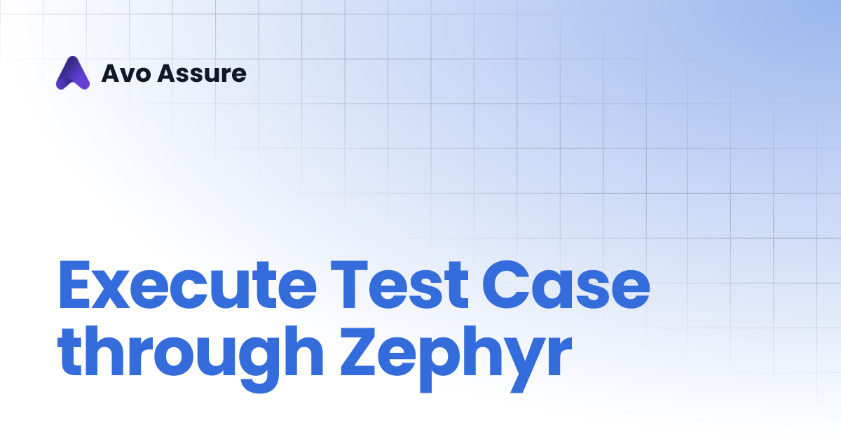 Execute Test Case through Zephyr | Avo Assure