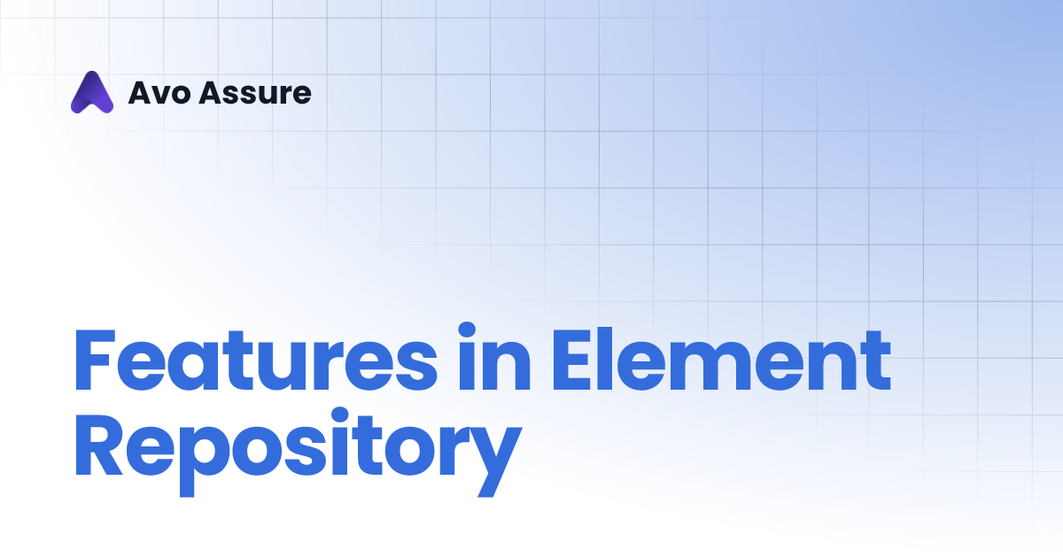 Features in Element Repository | Avo Assure