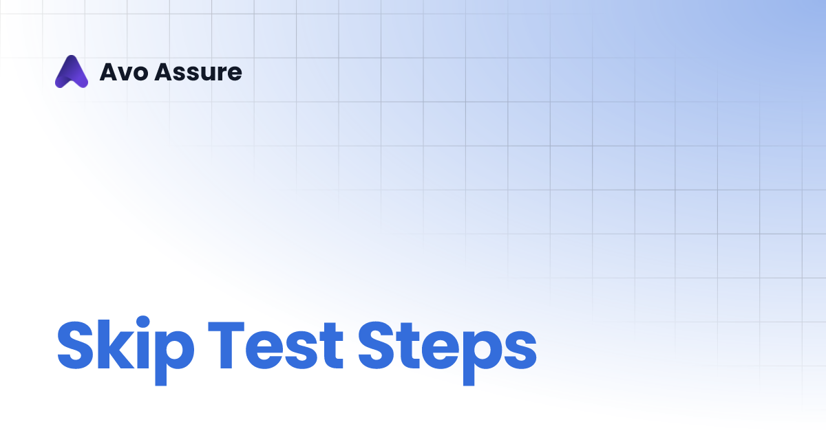 Skip Test Steps | Avo Assure