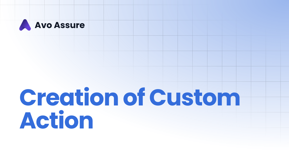 Creation of Custom Action | Avo Assure
