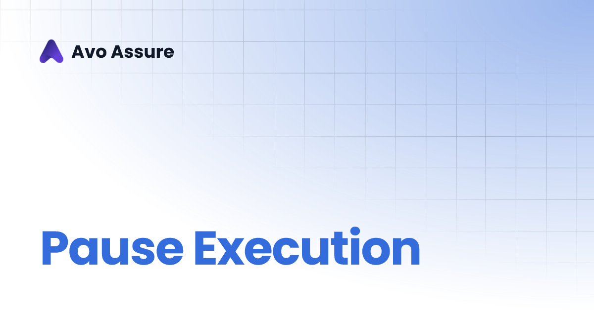 Pause Execution | Avo Assure