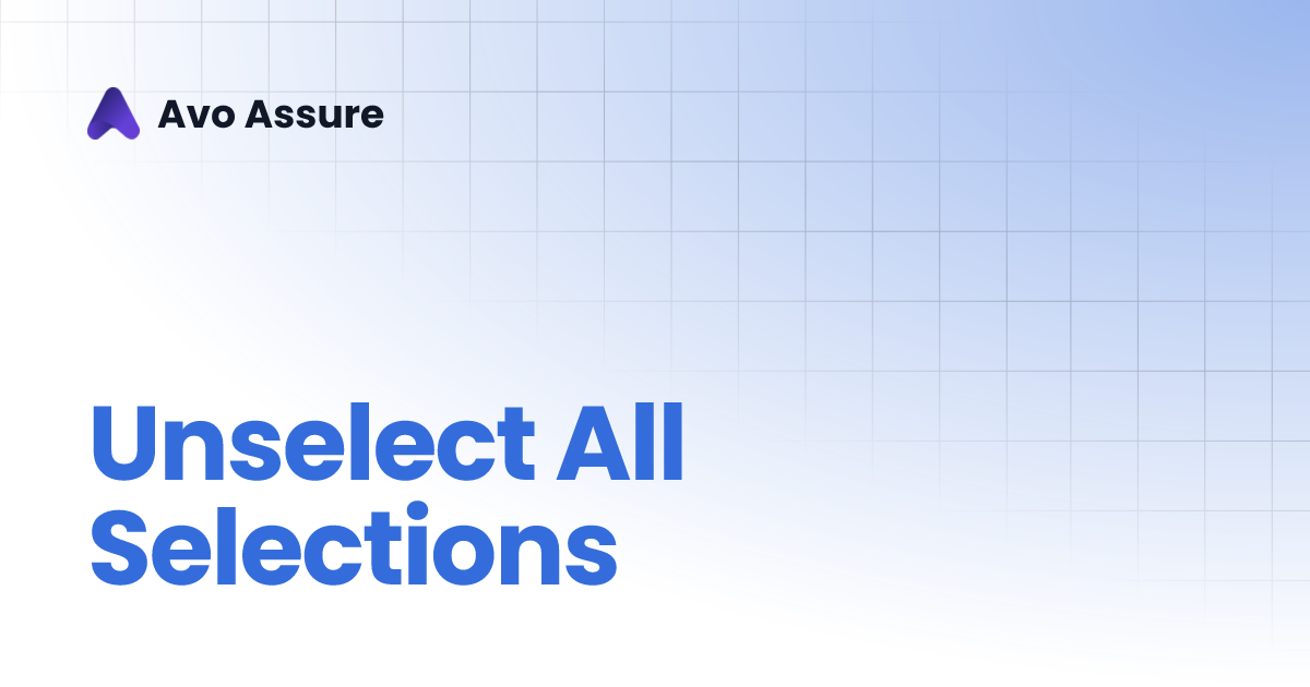 Unselect All Selections | Avo Assure