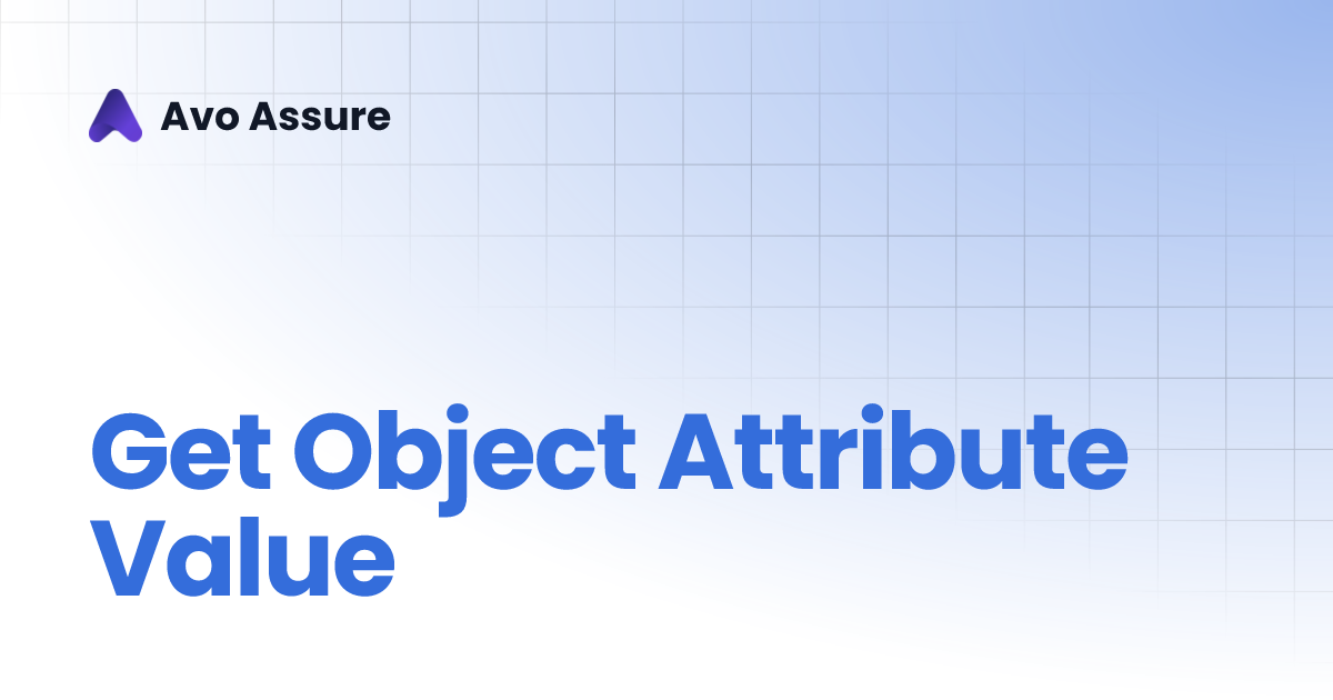 Get Object Attribute Value | Avo Assure