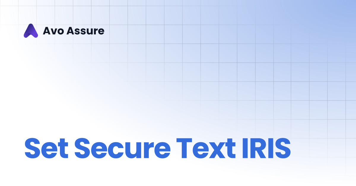 Set Secure Text IRIS | Avo Assure