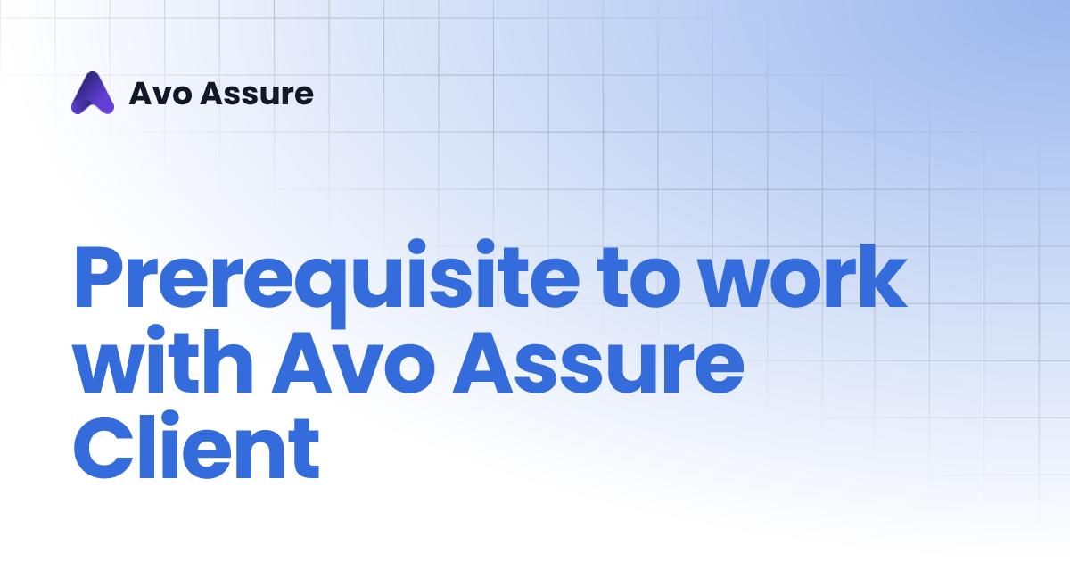 Prerequisite to work with Avo Assure Client | Avo Assure