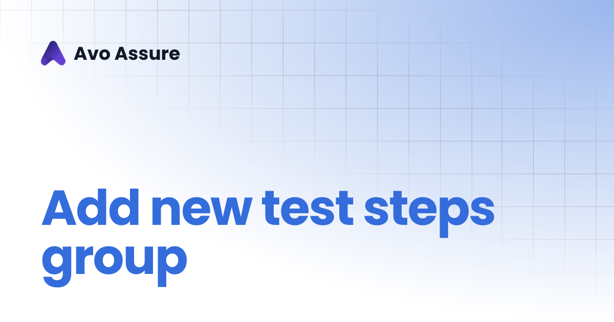 Add new test steps group | Avo Assure