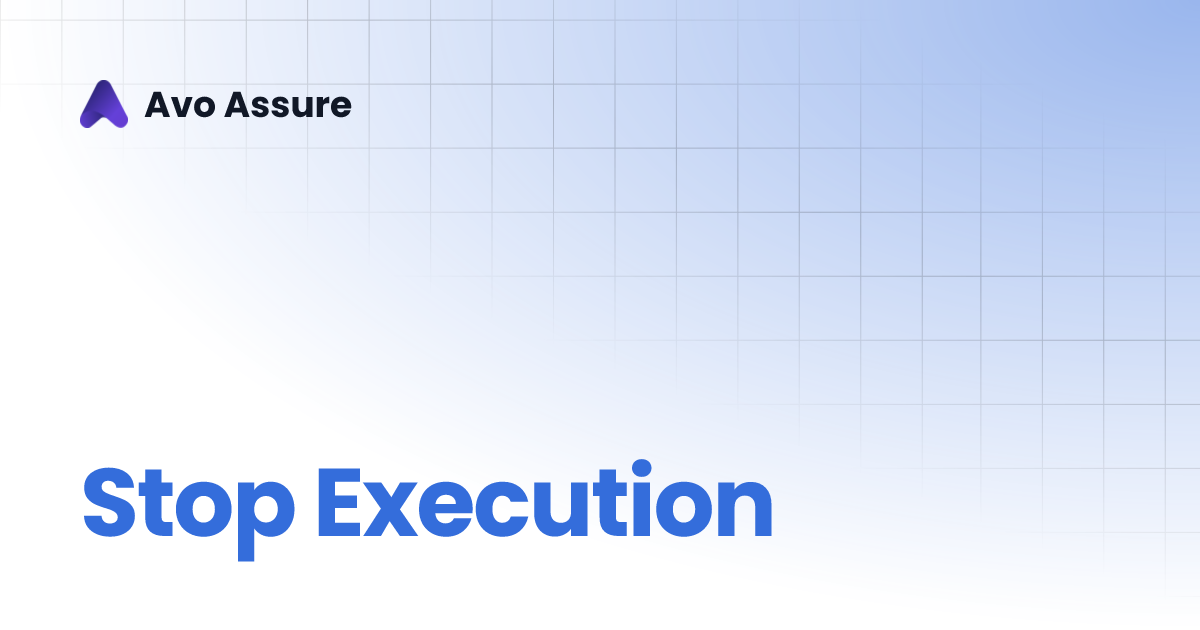 Stop Execution | Avo Assure