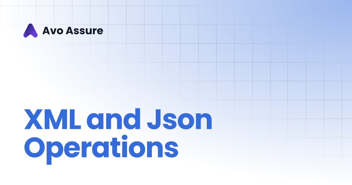 XML and Json Operations | Avo Assure