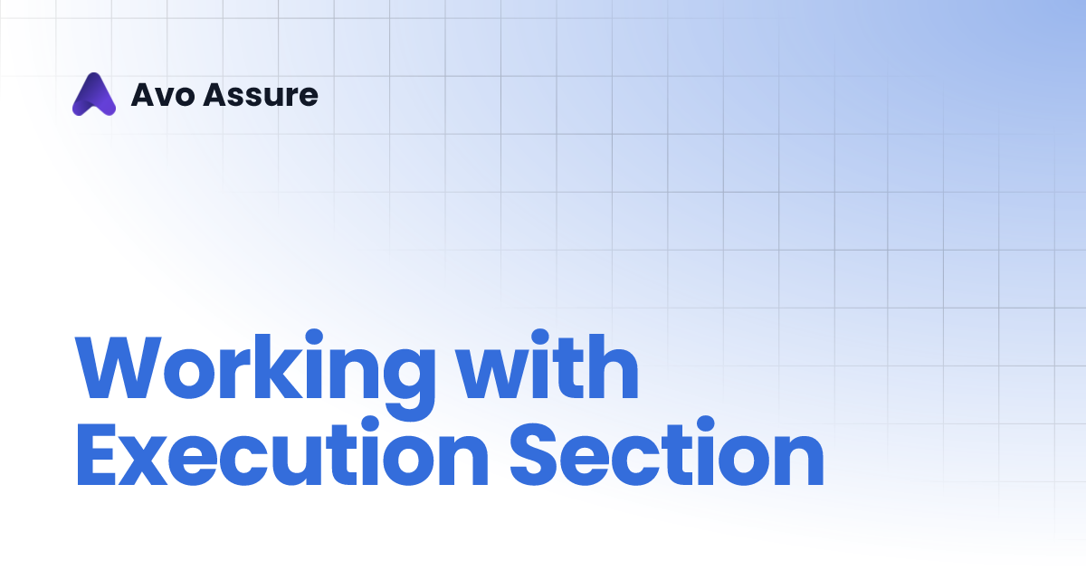 Working with Execution Section | Avo Assure