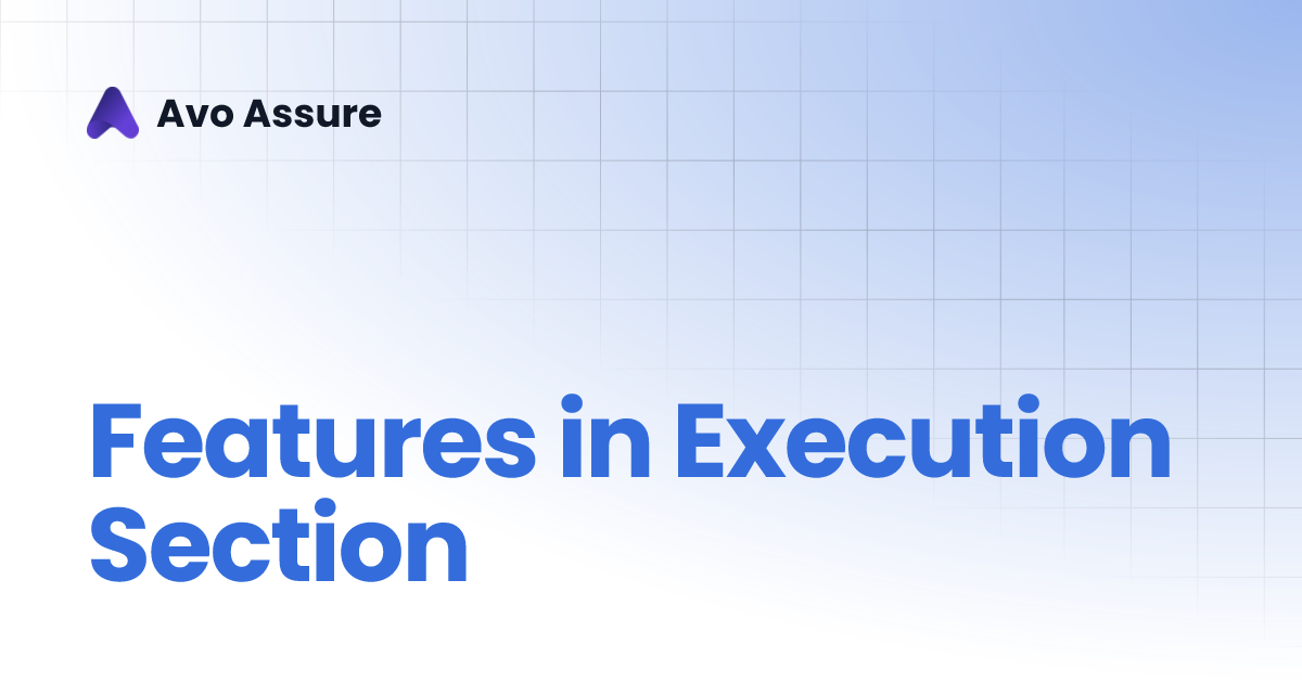 Features in Execution Section | Avo Assure
